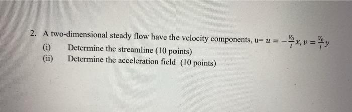 Solved 2. A two-dimensional steady flow have the velocity | Chegg.com