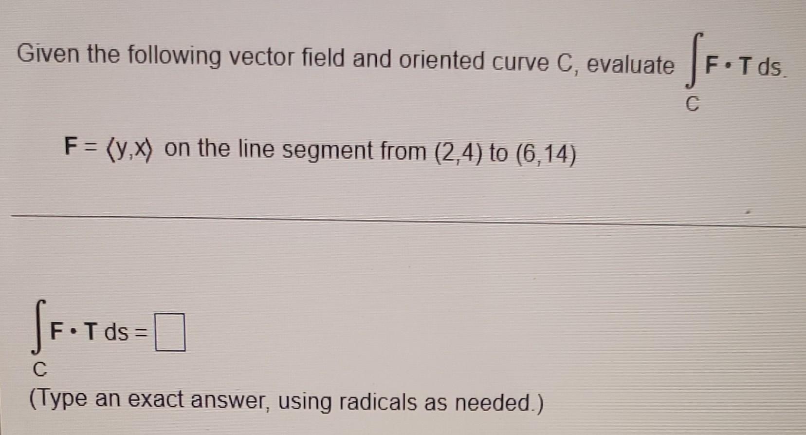 Solved Given the following vector field and oriented curve | Chegg.com
