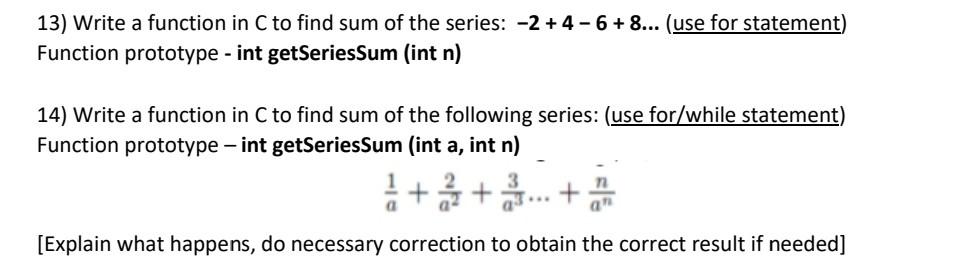 Solved 13) Write a function in C to find sum of the series: | Chegg.com