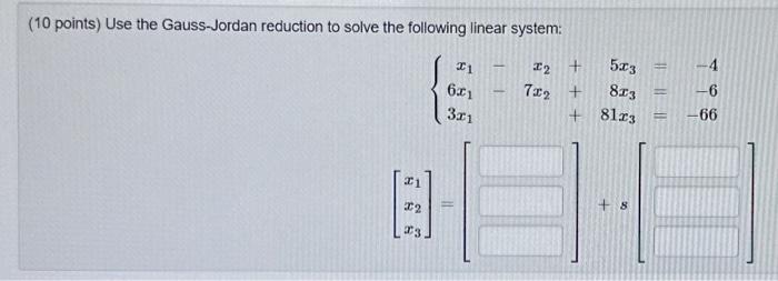 Solved (10 points) Use the Gauss-Jordan reduction to solve | Chegg.com