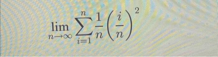 Solved limn→∞∑i=1nn1(ni)2 | Chegg.com