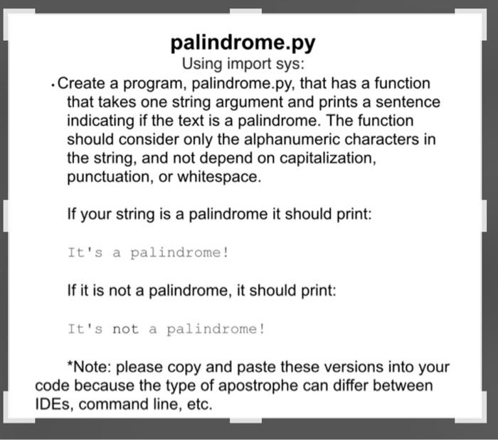Solved palindrome.py Using import sys: .Create a program, | Chegg.com