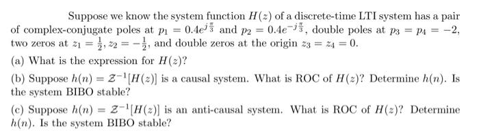 Solved (d) Suppose h(n)=Z−1[H(z)] is a BIBO stable system. | Chegg.com
