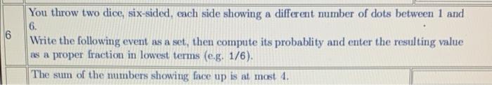 Solved You throw two dice, six-sided, each side showing a | Chegg.com