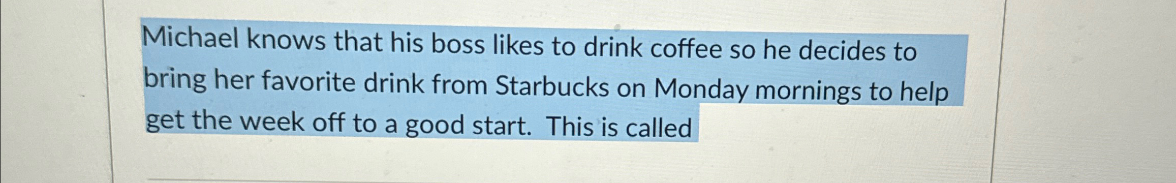 Solved Michael knows that his boss likes to drink coffee so | Chegg.com