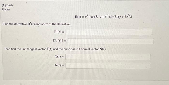 Solved (1 point) Given Find the derivative R' (t) and norm | Chegg.com