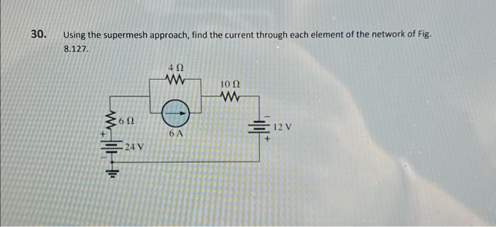 Solved 30. Using the supermesh approach, find the current | Chegg.com
