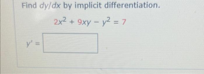 Solved Find dy/dx by implicit differentiation. 2x2 + 9xy - | Chegg.com