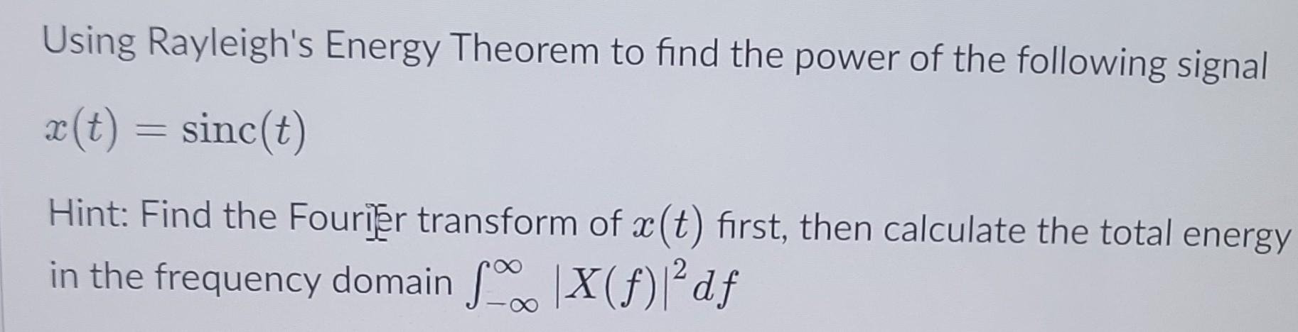 Solved Using Rayleigh's Energy Theorem to find the power of | Chegg.com