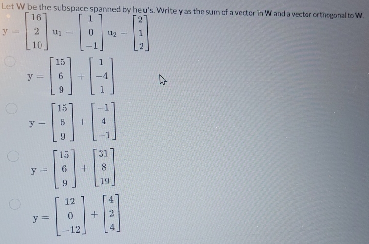 Solved Let W be the subspace spanned by he u'. Write y as | Chegg.com Solved Let W be the subspace spanned by he u'. Write y as | Chegg.com