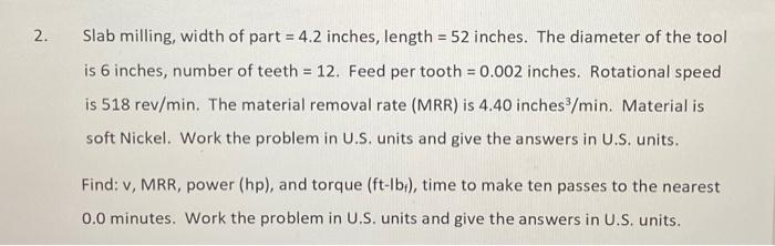 Solved Slab milling, width of part =4.2 inches, length =52 | Chegg.com