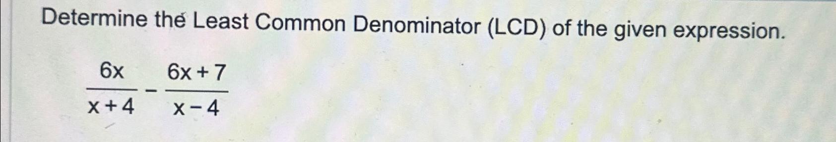 Solved Determine The Least Common Denominator Lcd ﻿of The