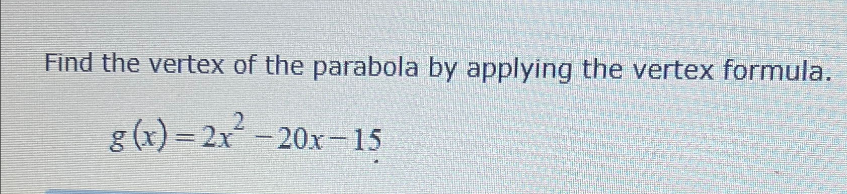 Solved Find the vertex of the parabola by applying the | Chegg.com