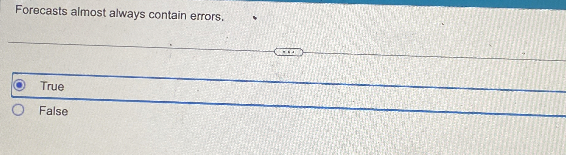 Solved Forecasts almost always contain errors. ﻿TrueFalse | Chegg.com