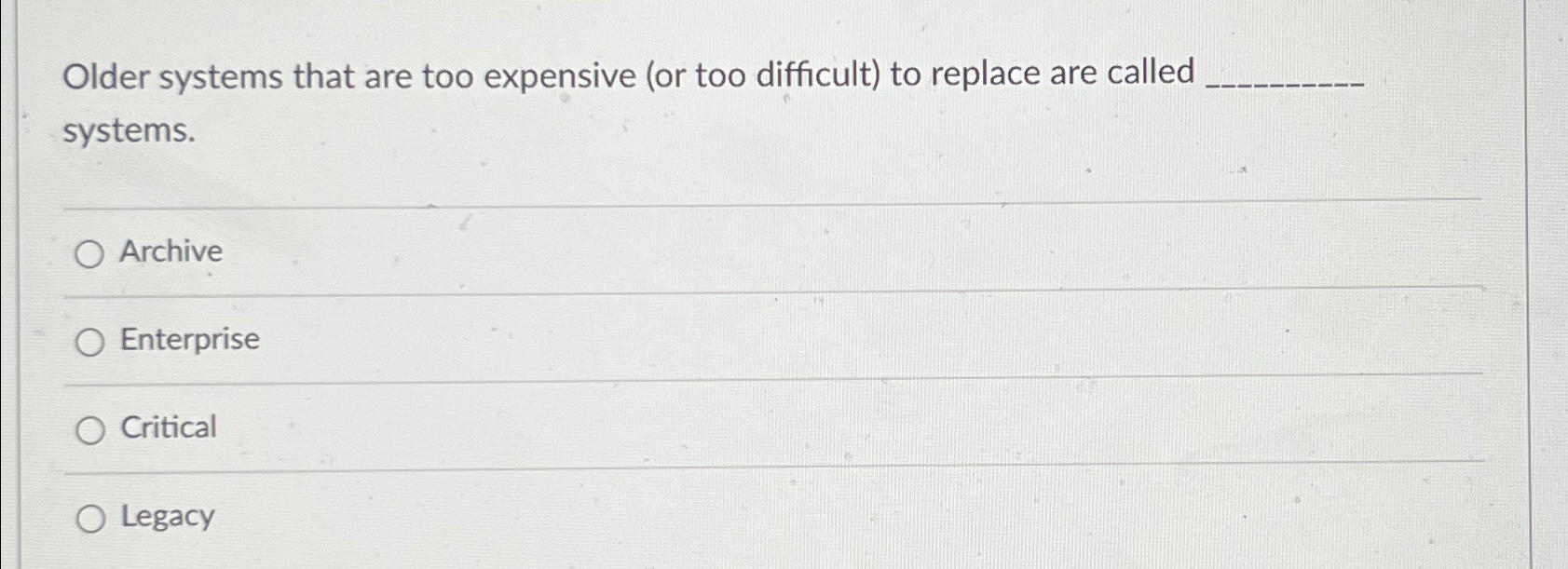 Solved Older systems that are too expensive (or too | Chegg.com