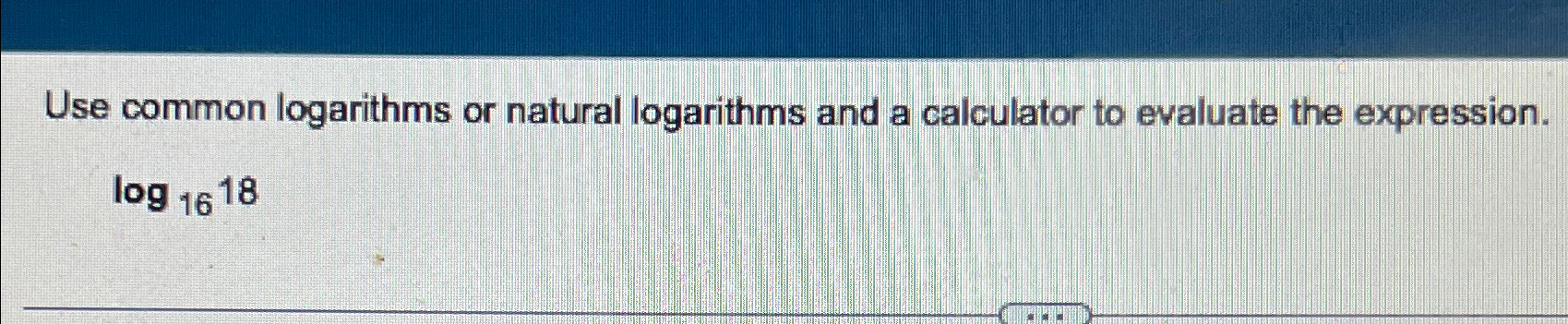 Solved Use common logarithms or natural logarithms and a | Chegg.com