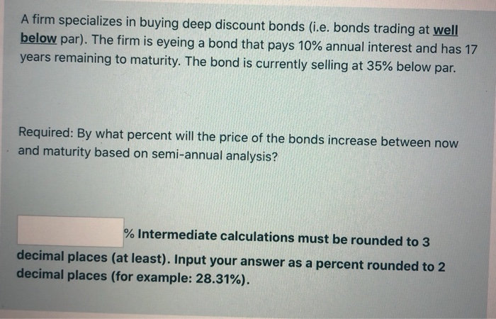 Solved A firm specializes in buying deep discount bonds | Chegg.com