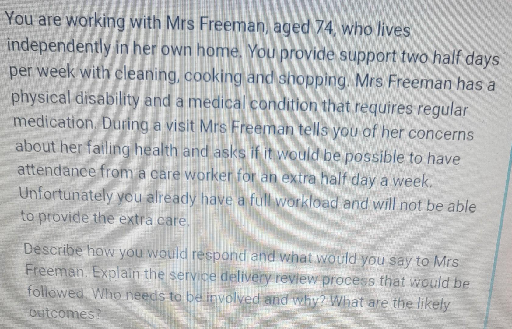 Solved You are working with Mrs Freeman, aged 74 , who lives | Chegg.com
