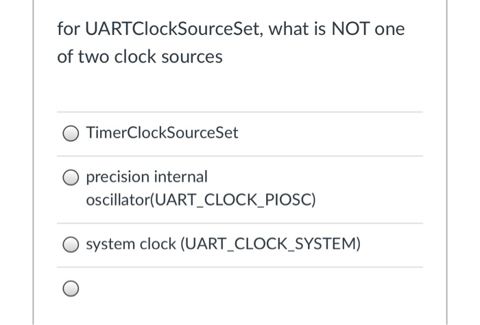 Solved for UARTClockSourceSet, what is NOT one of two clock | Chegg.com