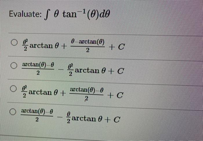 Solved Evaluate: S @ tan-(0)do arctan Ꮎ + + 0 arctan(0) 2 +C | Chegg.com