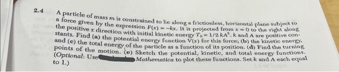 Solved 2.4 A particle of mass m is constrained to lie along | Chegg.com