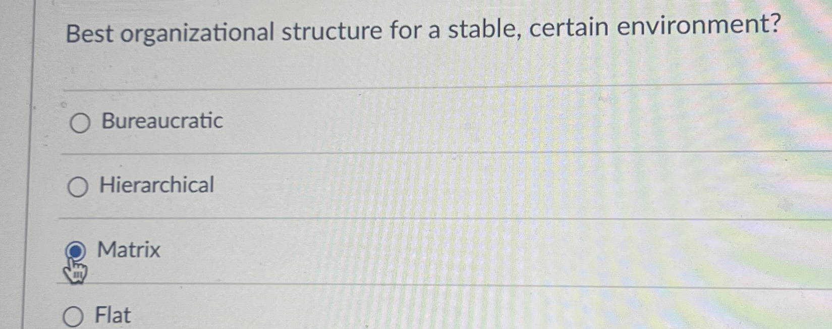 Solved Best organizational structure for a stable, certain | Chegg.com