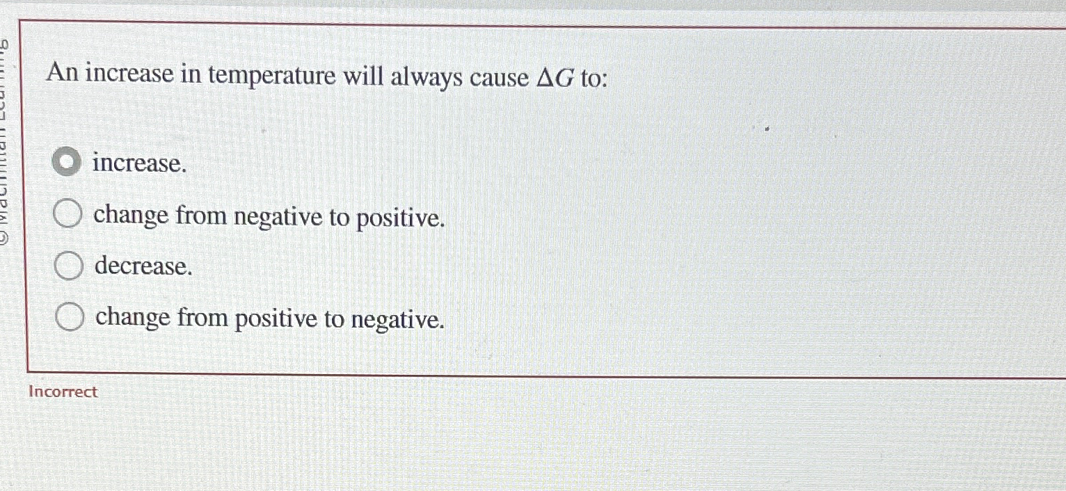 Solved An increase in temperature will always cause ΔG | Chegg.com