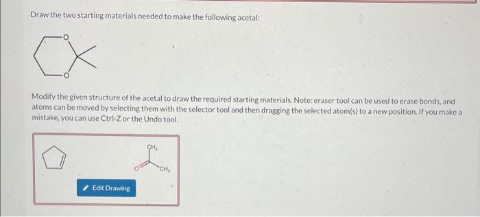 Solved Draw the two starting materials needed to make the | Chegg.com