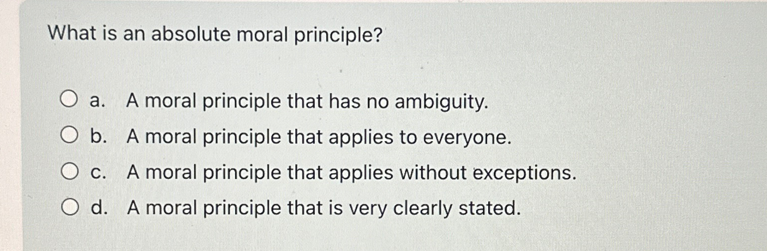 Solved What is an absolute moral principle?a. ﻿A moral | Chegg.com