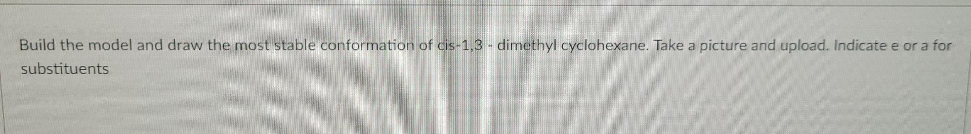 Solved Build the model and draw chair cyclohexane and place | Chegg.com