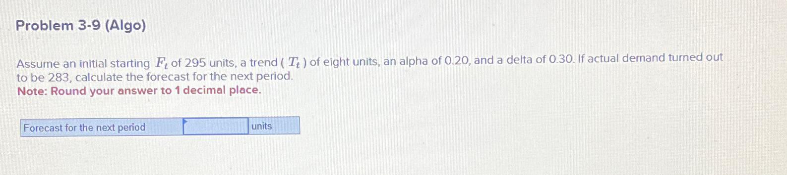 Solved Problem 3-9 (Algo)Assume an initial starting Ft ﻿of | Chegg.com