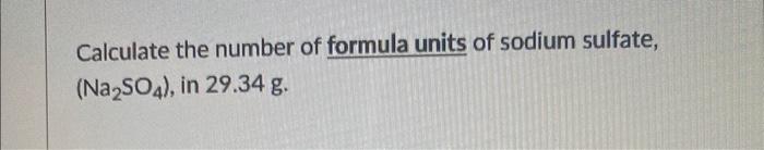 Solved Calculate the number of formula units of sodium | Chegg.com