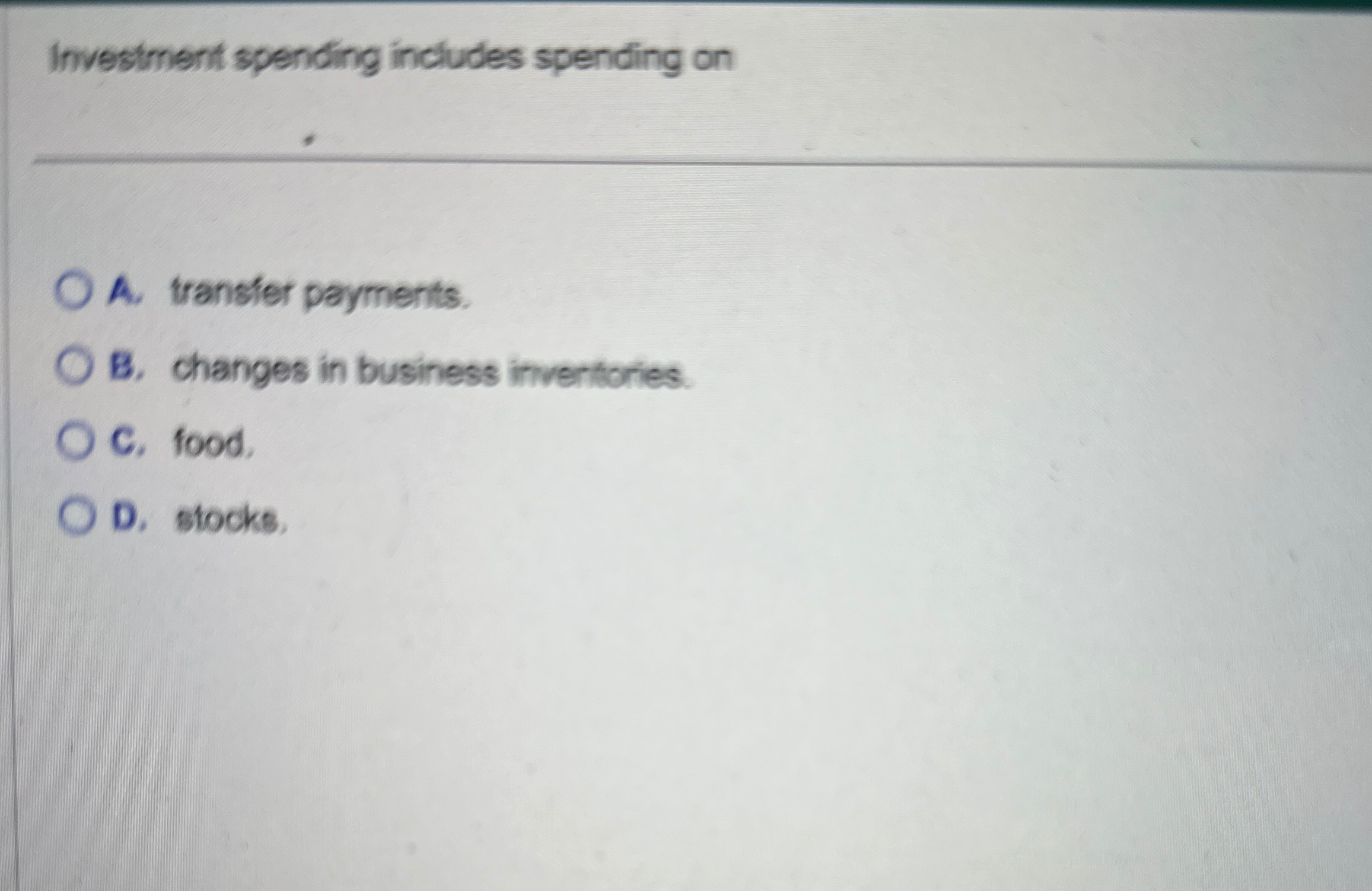 Solved Investment spending includes spending onA. ﻿transfer | Chegg.com