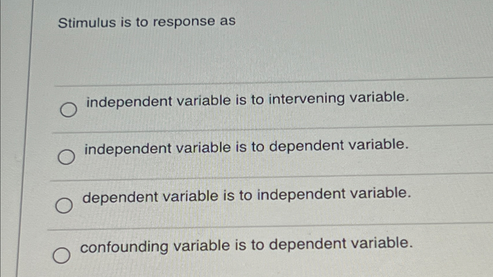 Solved Stimulus is to response asindependent variable is to | Chegg.com