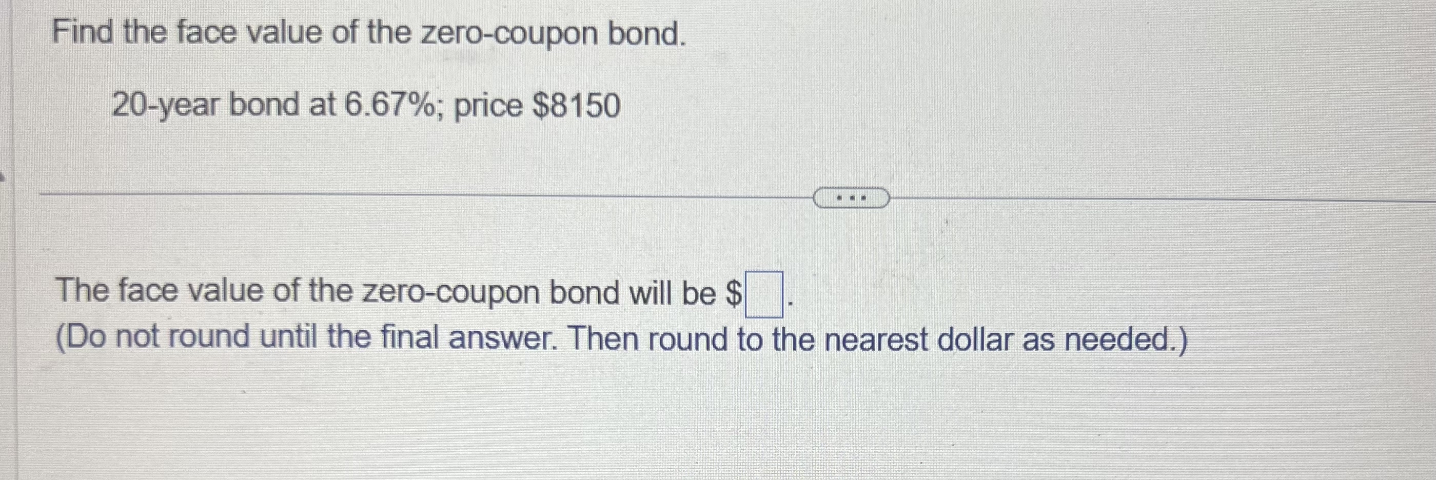 Solved Find the face value of the zero-coupon bond.20 -year | Chegg.com