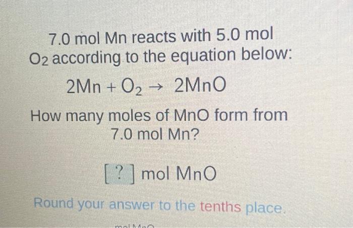 Solved 7.0 mol Mn reacts with 5.0 mol O2 according to the | Chegg.com