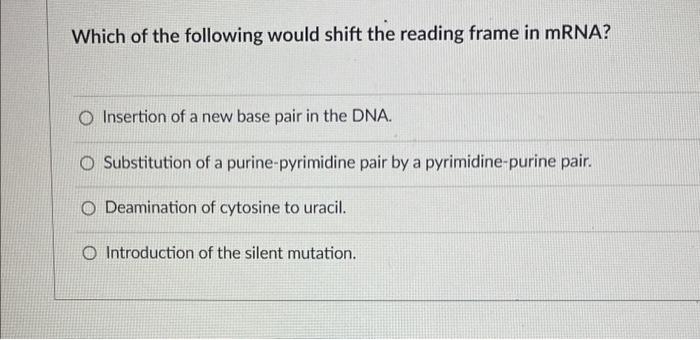Solved Which of the following would shift the reading frame | Chegg.com