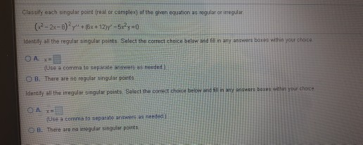Solved Classify each singular point (real or complex) of | Chegg.com