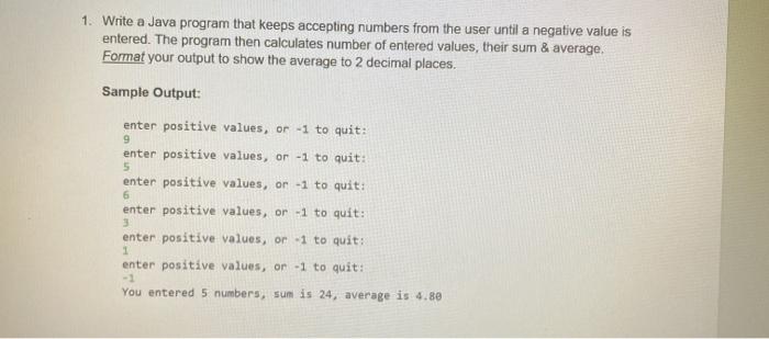 Solved 1. Write a Java program that keeps accepting numbers | Chegg.com