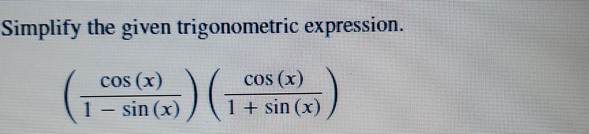 Solved Simplify the given trigonometric | Chegg.com