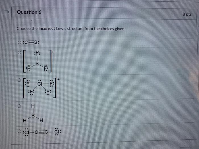 Solved D Question 6 8 pts Choose the incorrect Lewis | Chegg.com