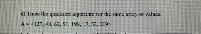 Solved D Trace The Quicksort Algorithm For The Same Array 5504