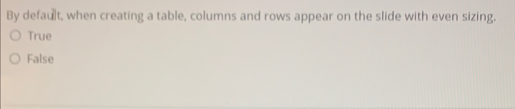 Solved By default, when creating a table, columns and rows | Chegg.com