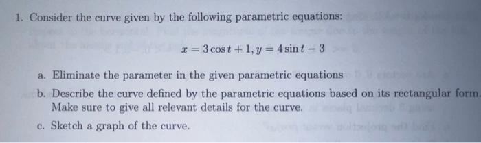 Solved 1. Consider the curve given by the following | Chegg.com