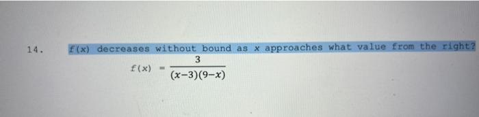 Solved 14. f(x) decreases without bound as x approaches what | Chegg.com