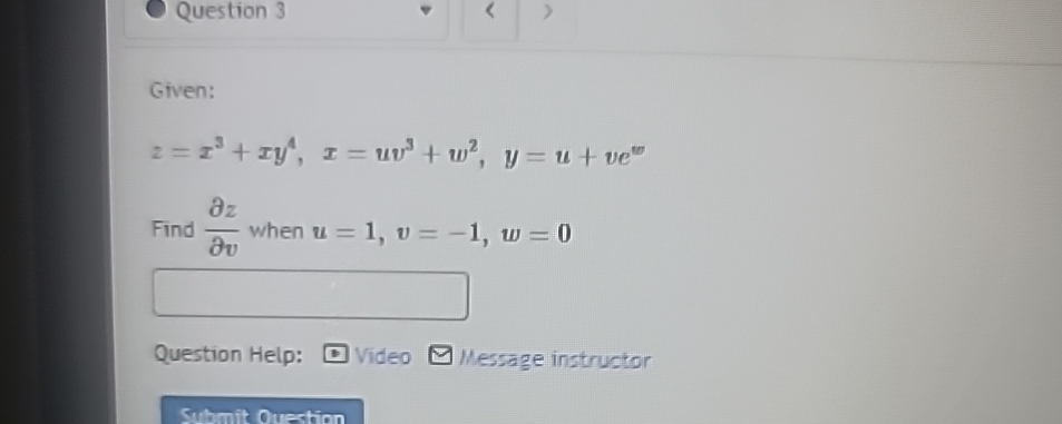 Solved Question 3Given:z=x3+xy4,x=uv3+w2,y=u+vewFind | Chegg.com
