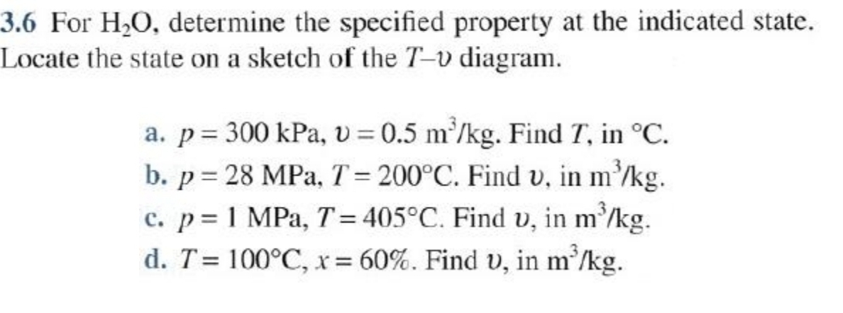 3.6 ﻿For H2O, ﻿determine the specified property at | Chegg.com