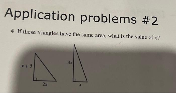 Solved Application problems \#2 4 If these triangles have | Chegg.com