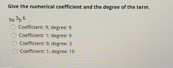 Solved Give the numerical coefficient and the degree of the | Chegg.com