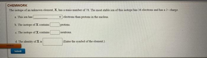 Solved CHEMWORK The isotope of an unknown element, X, has a | Chegg.com